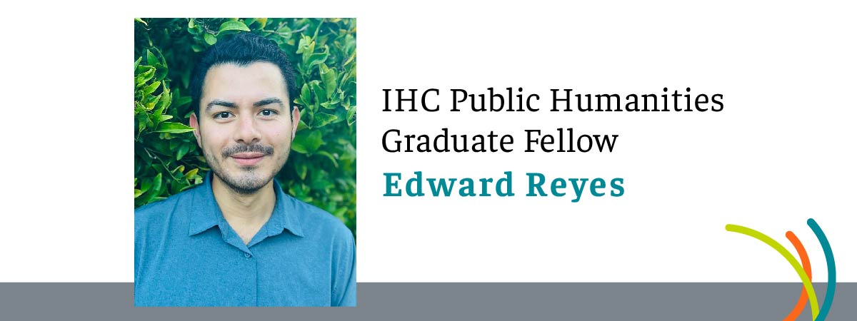 Edward Reyes - Interdisciplinary Humanities Center UCSB